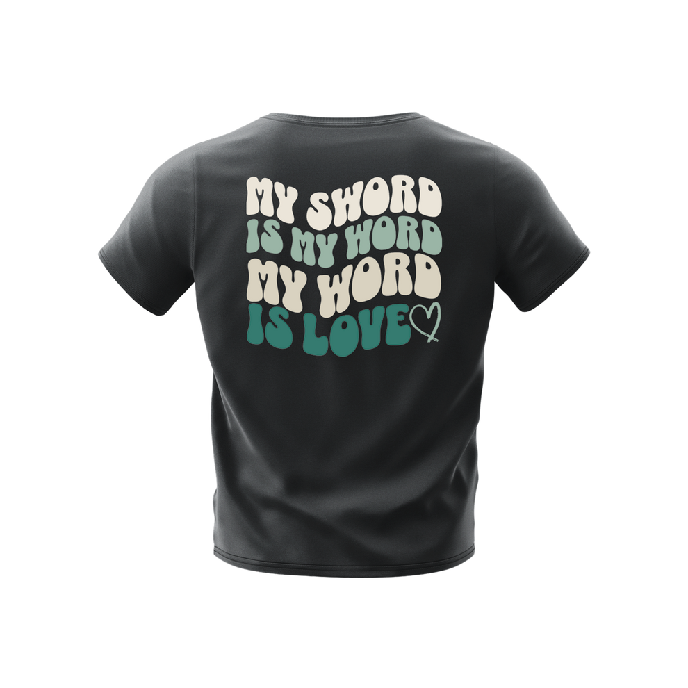 MY SWORD IS MY WORD, MY WORD IS LOVE - CHRISTIAN T-SHIRT – BOUNDLESSFAITH